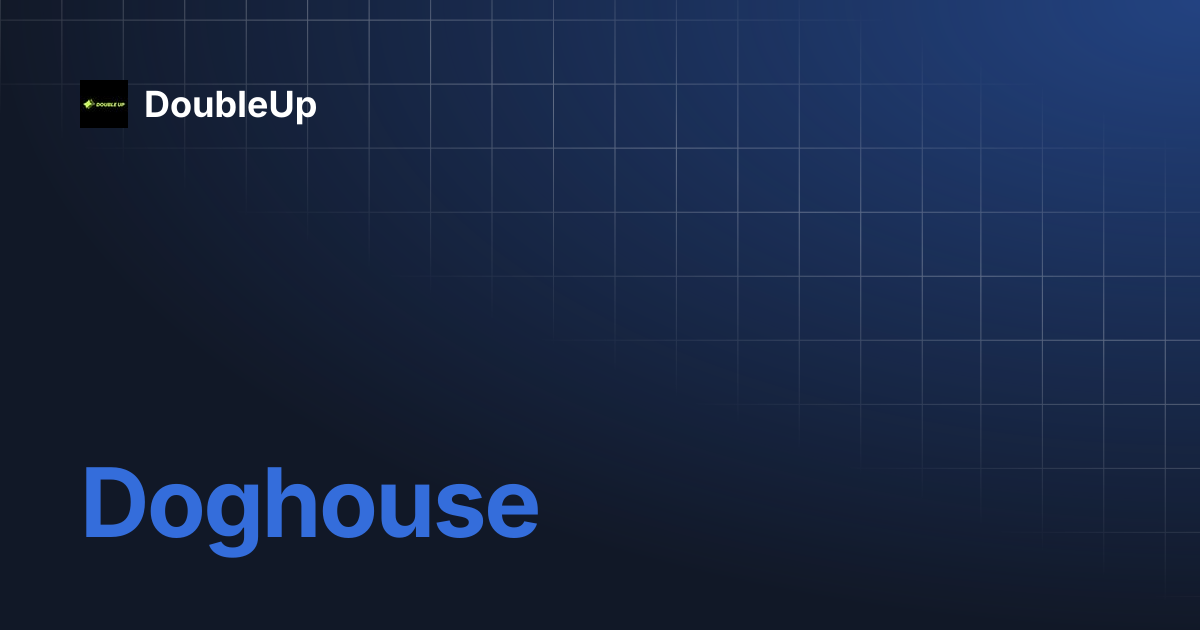 Doghouse | DoubleUp